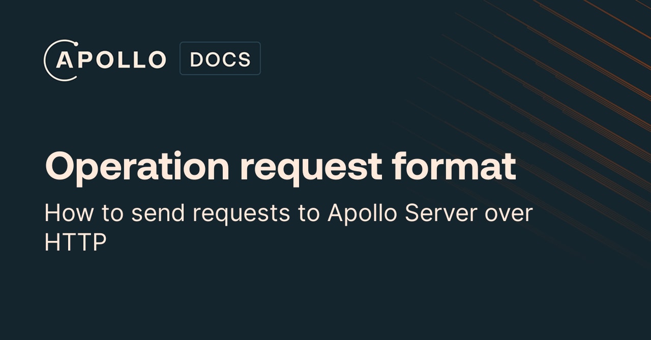 Operation Request Format - Apollo GraphQL Docs Operation Request Format - Apollo GraphQL Docs